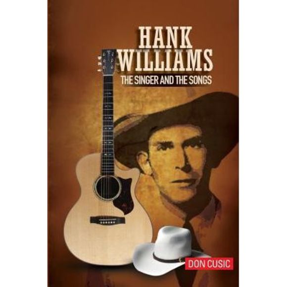 Don Cusic | Other | Hank Williams The Singer And The Songs Don Cusic ...